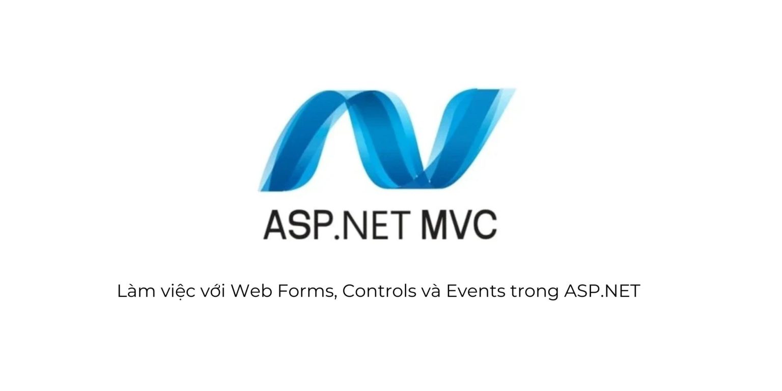 Làm việc với Web Forms, Controls và Events trong ASP.NET - HỌC VIẾT CODE